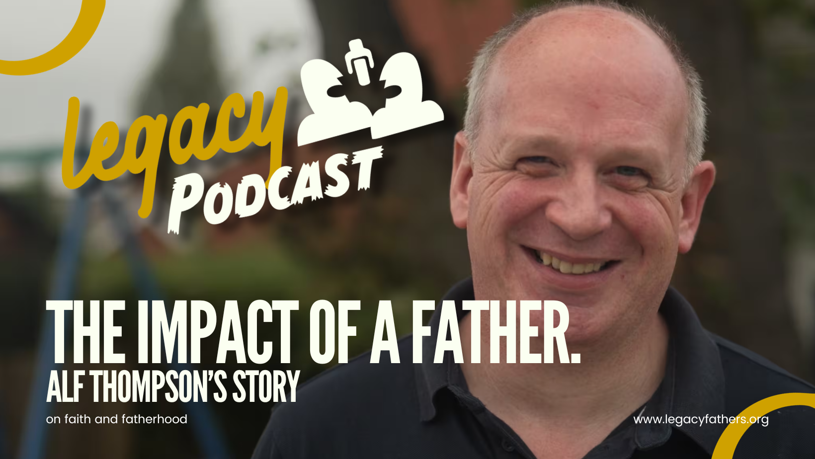 The Impact of a Father. Alf Thompson's Story - Legacy Fathers